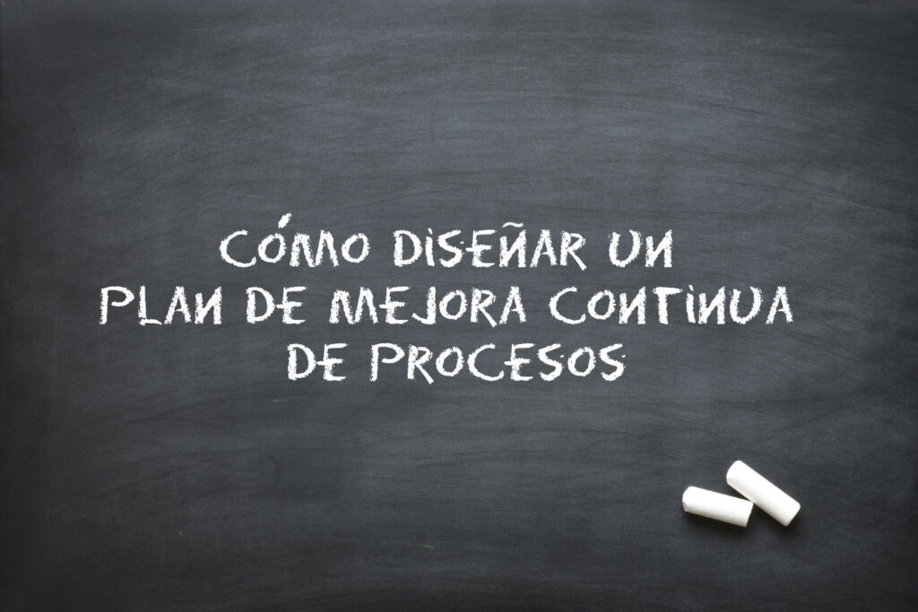 Cómo diseñar un plan de mejora continua de procesos – José Fiascaro